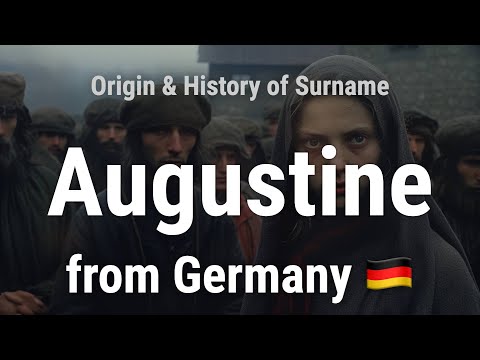 Augustine from Germany 🇩🇪 - Meaning, Origin, History & Migration Routes of Surname