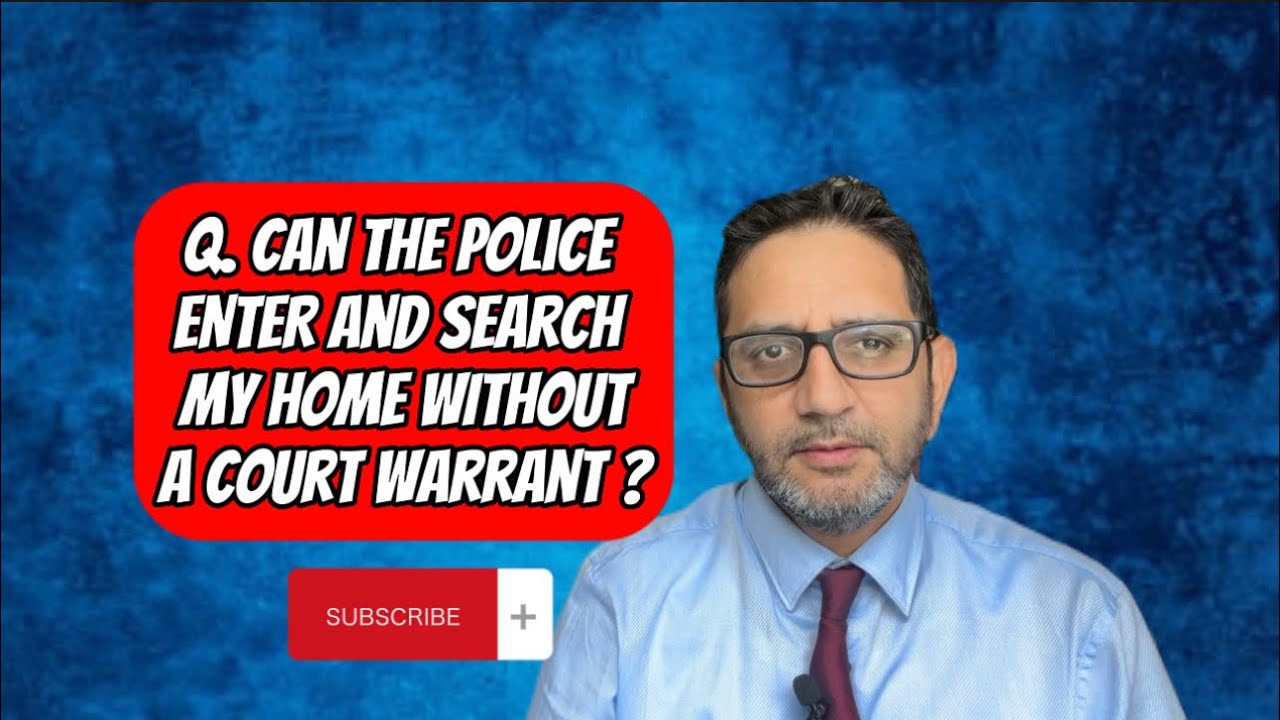 Q. Can the Police enter and search my home “without” a warrant?