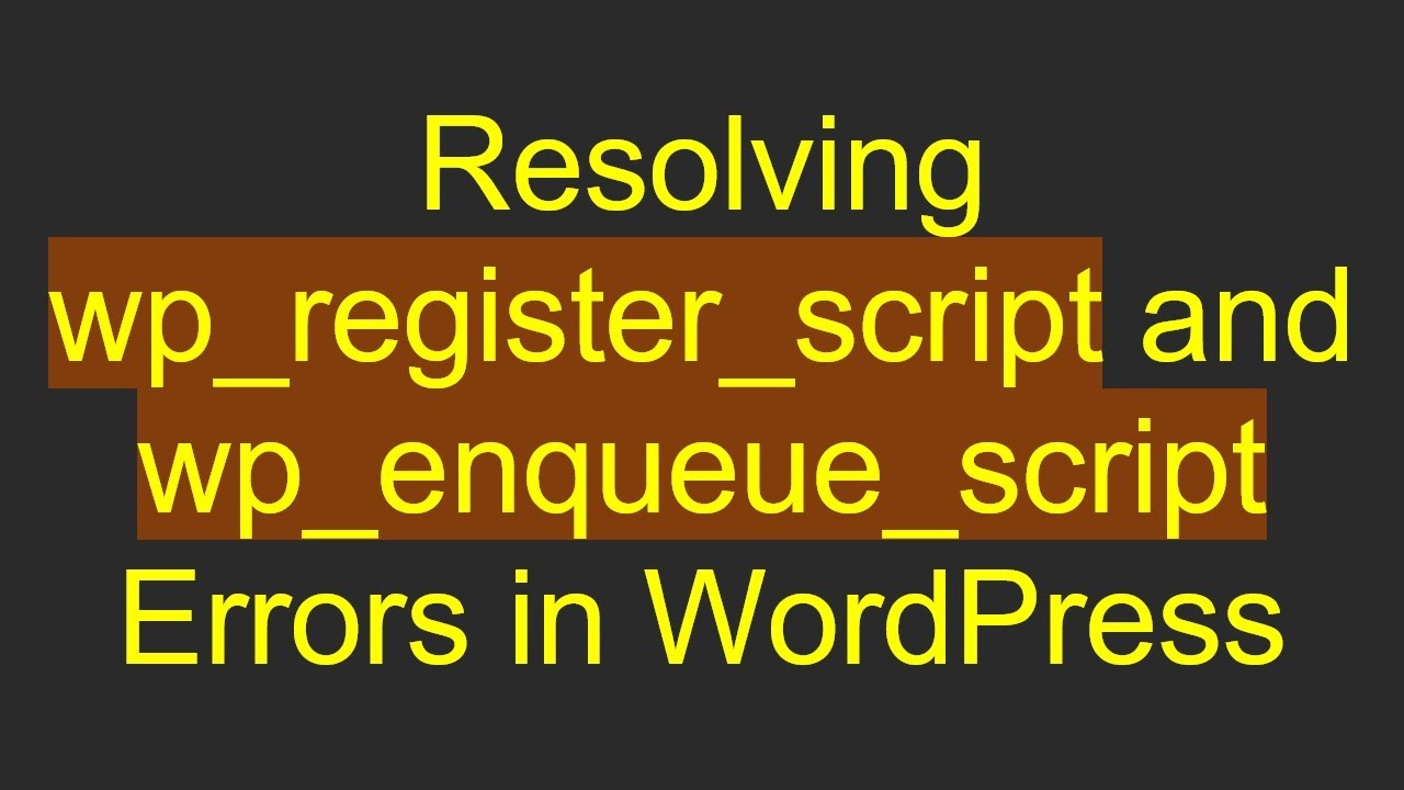 Resolving wp_register_script and wp_enqueue_script Errors in WordPress
