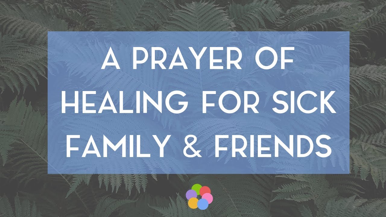 A Prayer of Healing for Sick Family and Friends