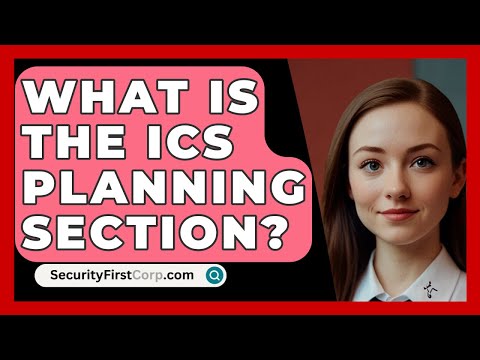 What Is The ICS Planning Section? - SecurityFirstCorp.com