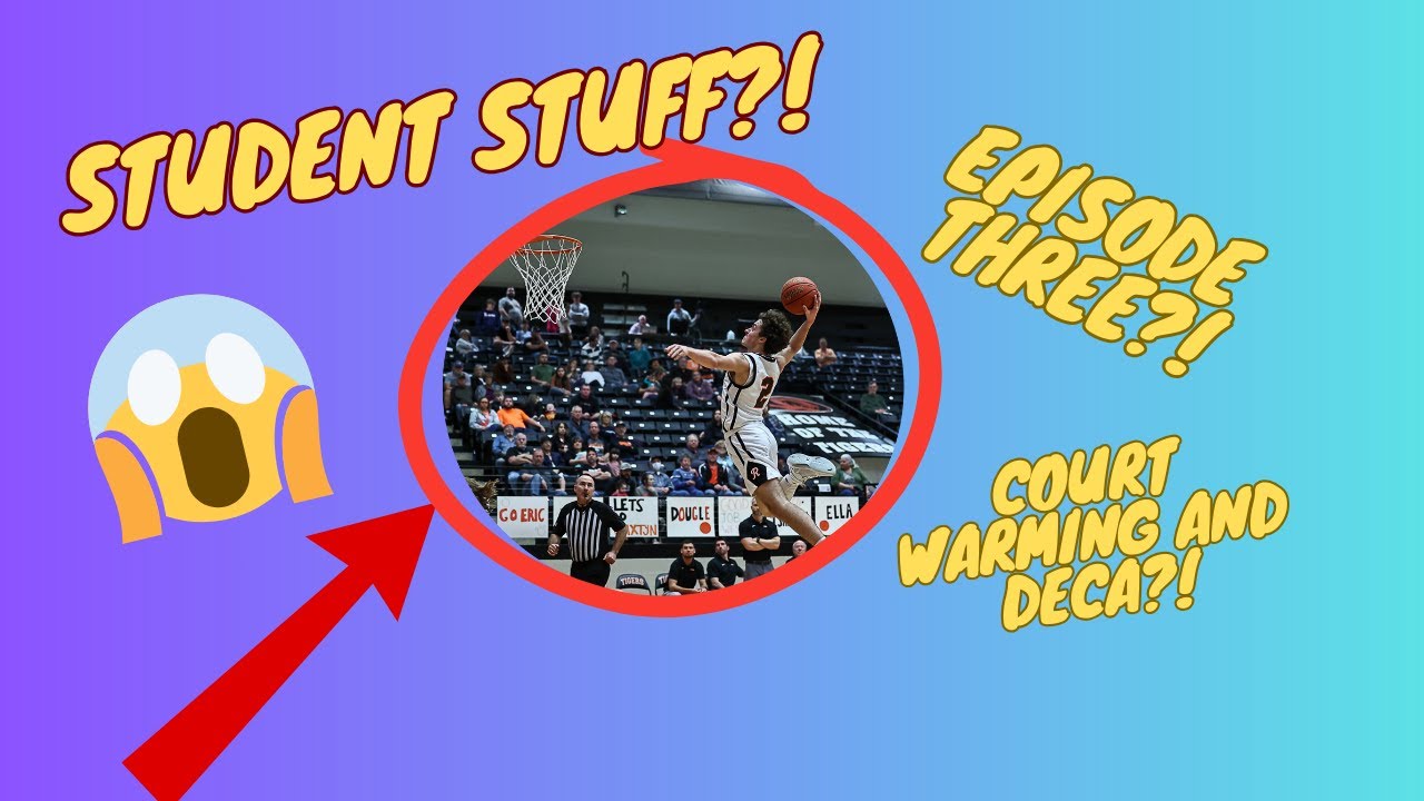 Student Stuff Ep. 3- DECA & Courtwarming