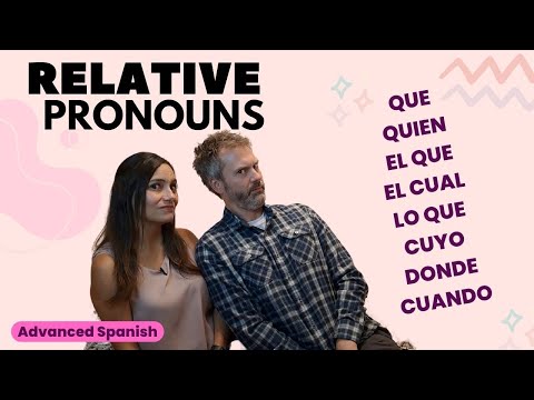 Spanish Relative pronouns - Master que, quien, el que, el cual, cuyo and more