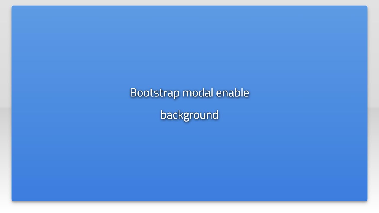 Bootstrap modal enable background