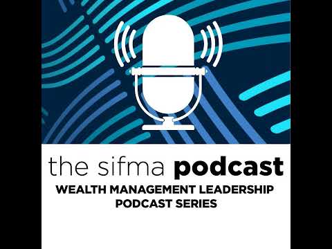SIFMA Wealth Management Podcast Series - A Conversation With Estee Faranda