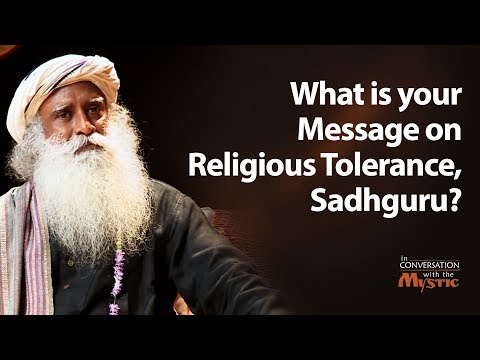 What is your Message on Religious Tolerance, Sadhguru?