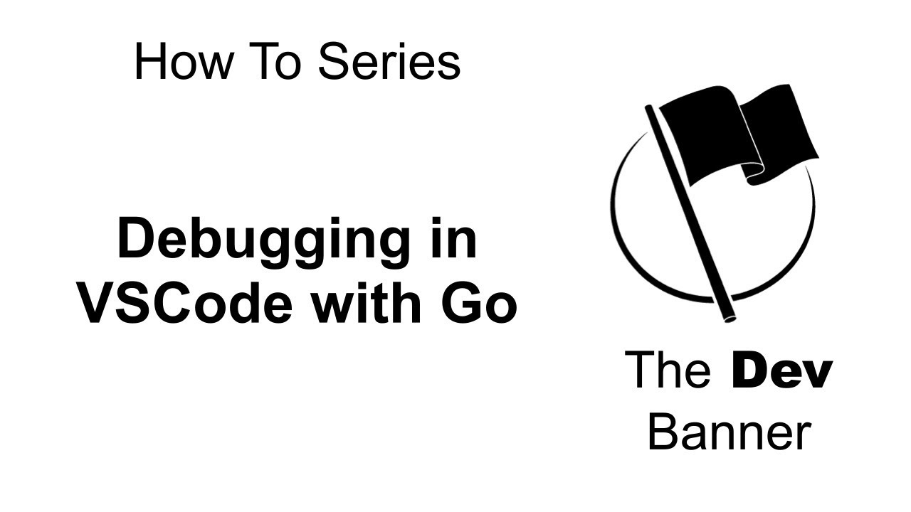 How To Debug VSCode with Go (Golang)