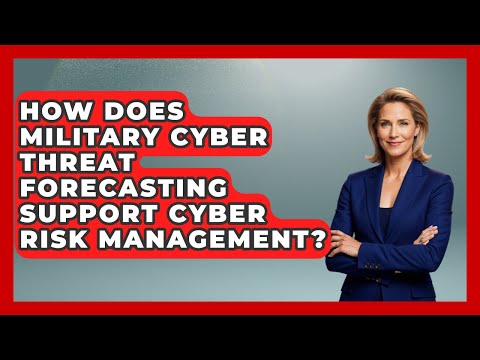 How Does Military Cyber Threat Forecasting Support Cyber Risk Management? - Tactical Warfare Experts