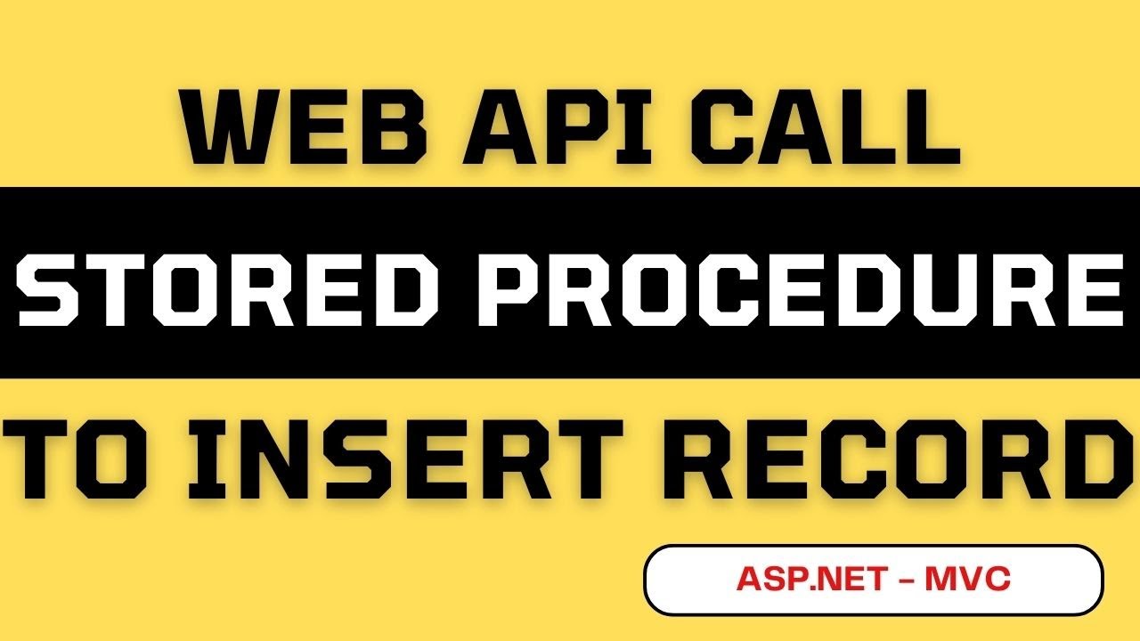 CALL Web API Insert record entity framework using stored procedure