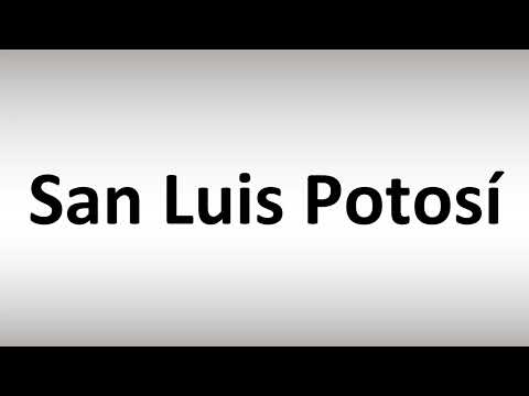 How to Pronounce San Luis Potosi