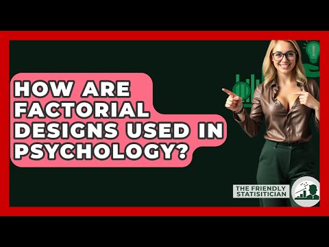 How Are Factorial Designs Used In Psychology? - The Friendly Statistician