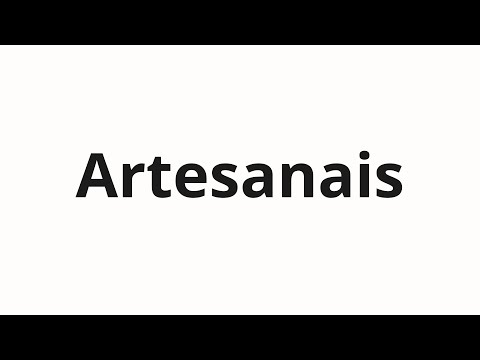 How to pronounce Artesanais