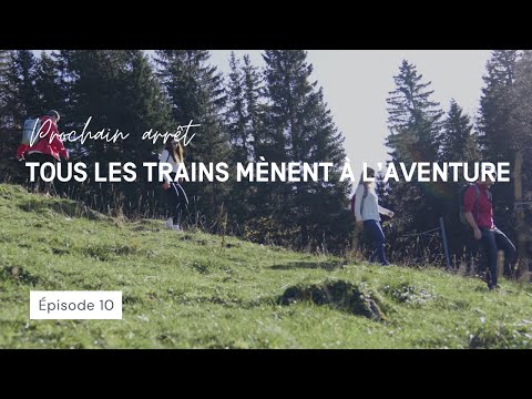 Episode 10 de la série « Prochain arrêt » : Tous les trains mènent à l'aventure !