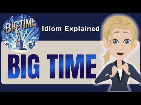 'Big Time' Explained in Detail | English Idiom Lesson