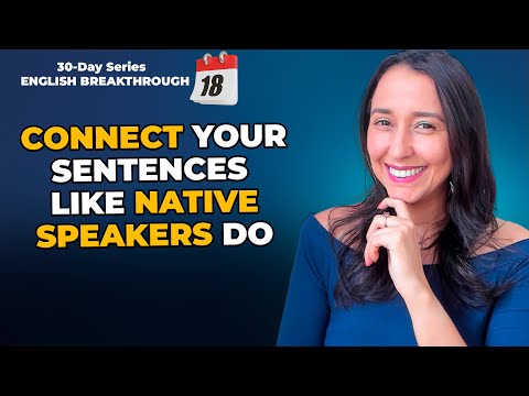 Day 18: Learn to Connect Sentences Like Native Speakers Do