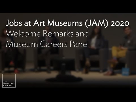 Jobs at Art Museums (JAM) 2020 - Welcome Remarks and Museum Careers Panel