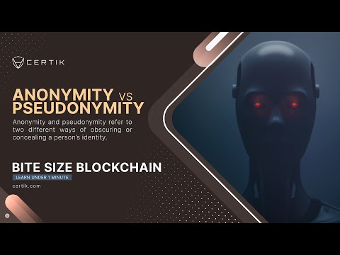 What is Anonymity versus Pseudonymity | Bite Size Blockchain | CertiK