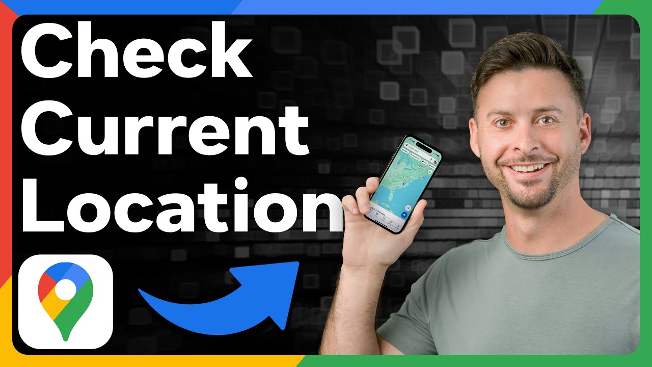 How To Check Current Location In Google Maps