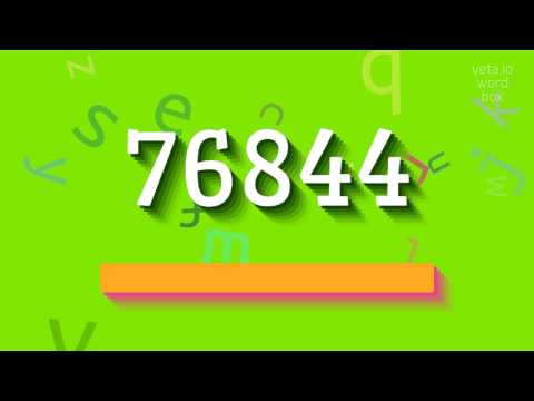 76844 - HOW TO PRONOUNCE 76844? #76844