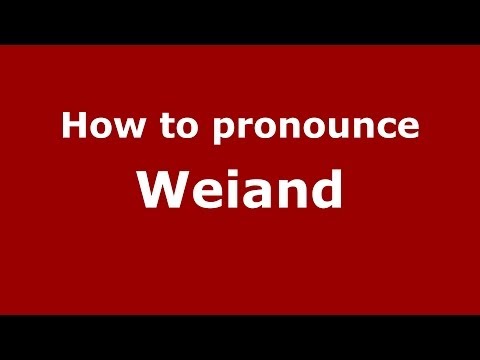 How to Pronounce Weiand - PronounceNames.com