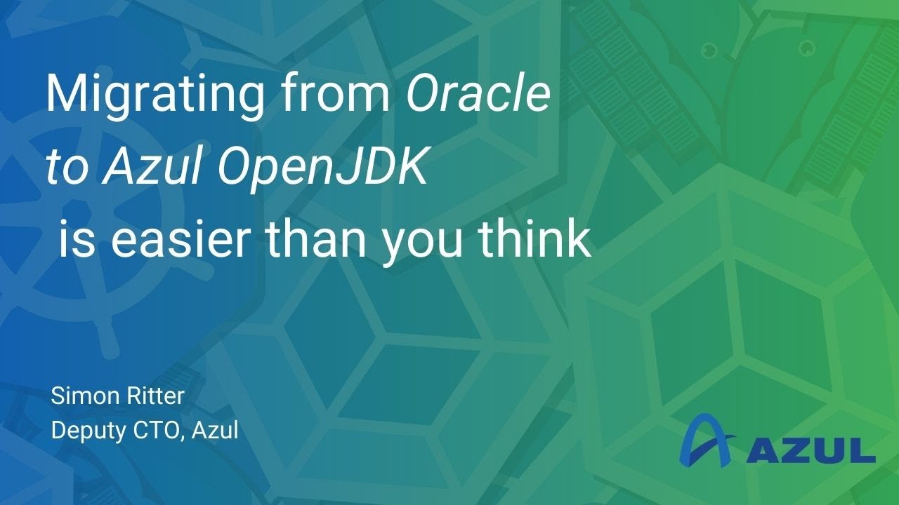 Migrating from Oracle JDK to Azul OpenJDK Is Easier Than You Think - Azul Webinar
