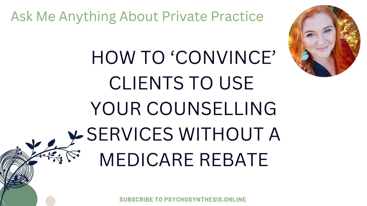 How to ‘Convince’ Clients to Use Your Counselling Services Without a Medicare Rebate