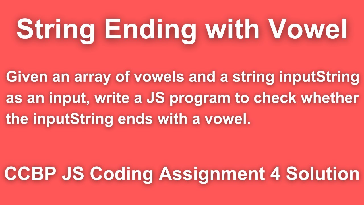 String Ending with Vowel | CCBP JS Coding Assignment 4 Solution | Simple JavaScript Programs