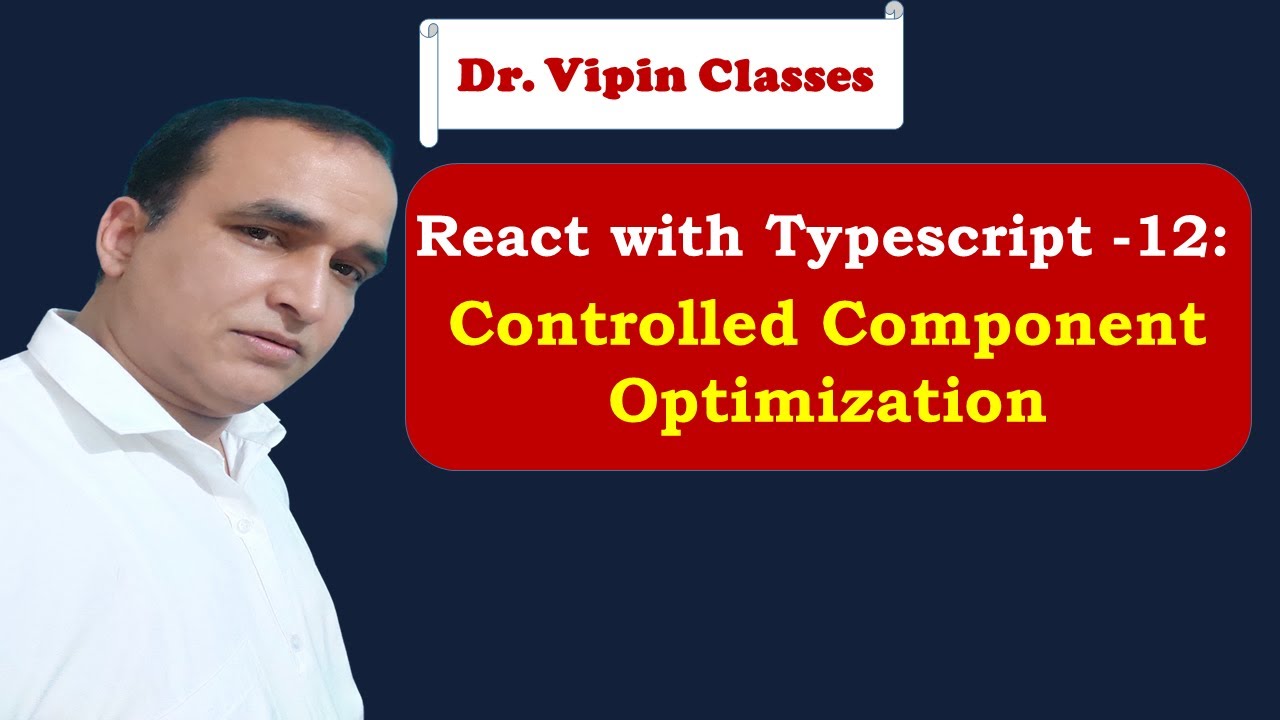 React Typescript Tutorial -12- Typescript Controlled Component Optimization | Dr Vipin Classes