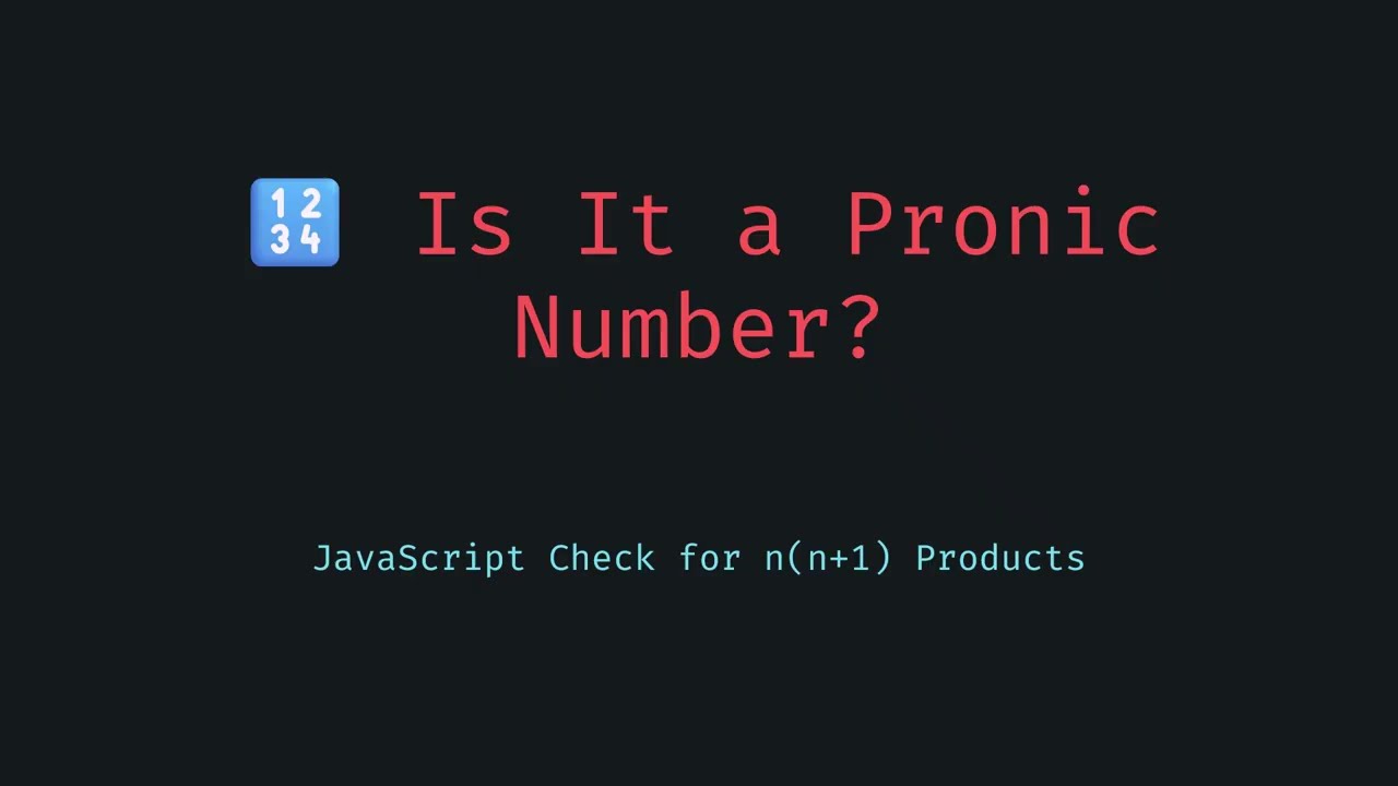 How to Check If a Number Is Pronic in JavaScript  JavaScript Math Algorithm Tutorial