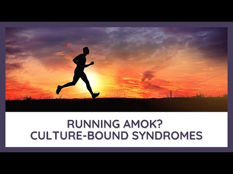 Running Amok? Culture-Bound Syndromes