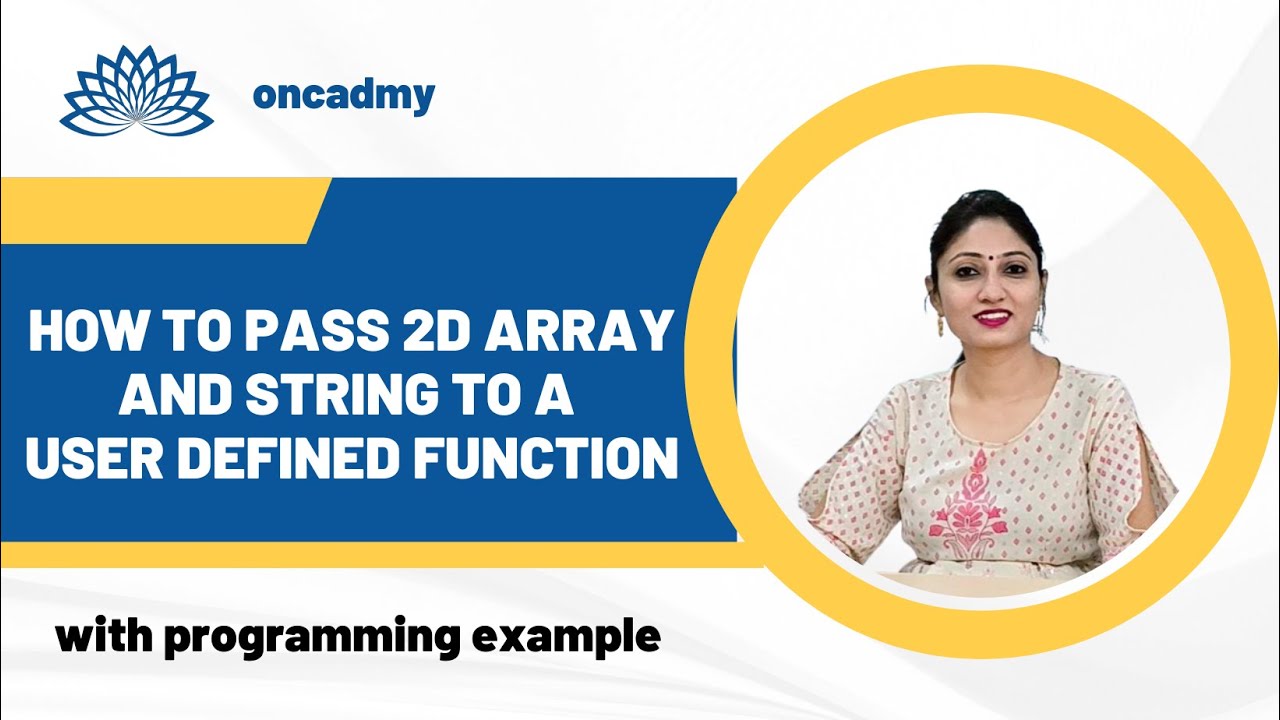 Passing 2D array and string to a user defined function (Programming in C)