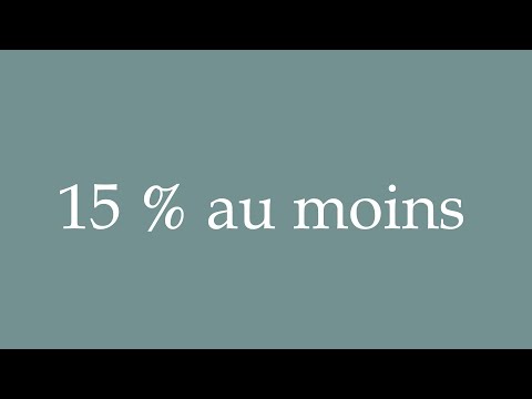 How to Pronounce ''15 % au moins'' (15% at least) Correctly in French