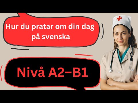 Lär dig svenska! Hur du pratar om din dag på svenska – Nivå A2–B1