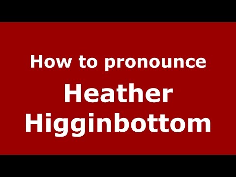 How to pronounce Heather Higginbottom (American English/US) - PronounceNames.com