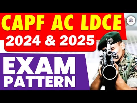 CAPF AC LDCE 2024 & 2025 Exam Pattern
