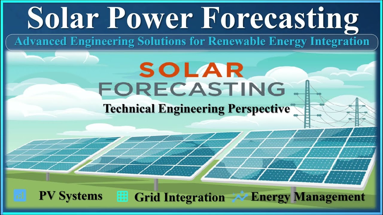 Solar Power Forecasting | Advanced Engineering Solutions for Renewable Energy Integration