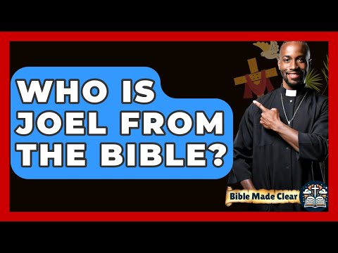 Who Is Joel From The Bible? - BibleMadeClear.com