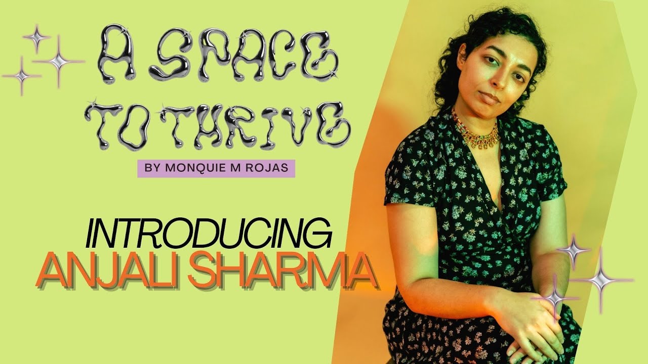 A Space To Thrive : Anjali Sharma