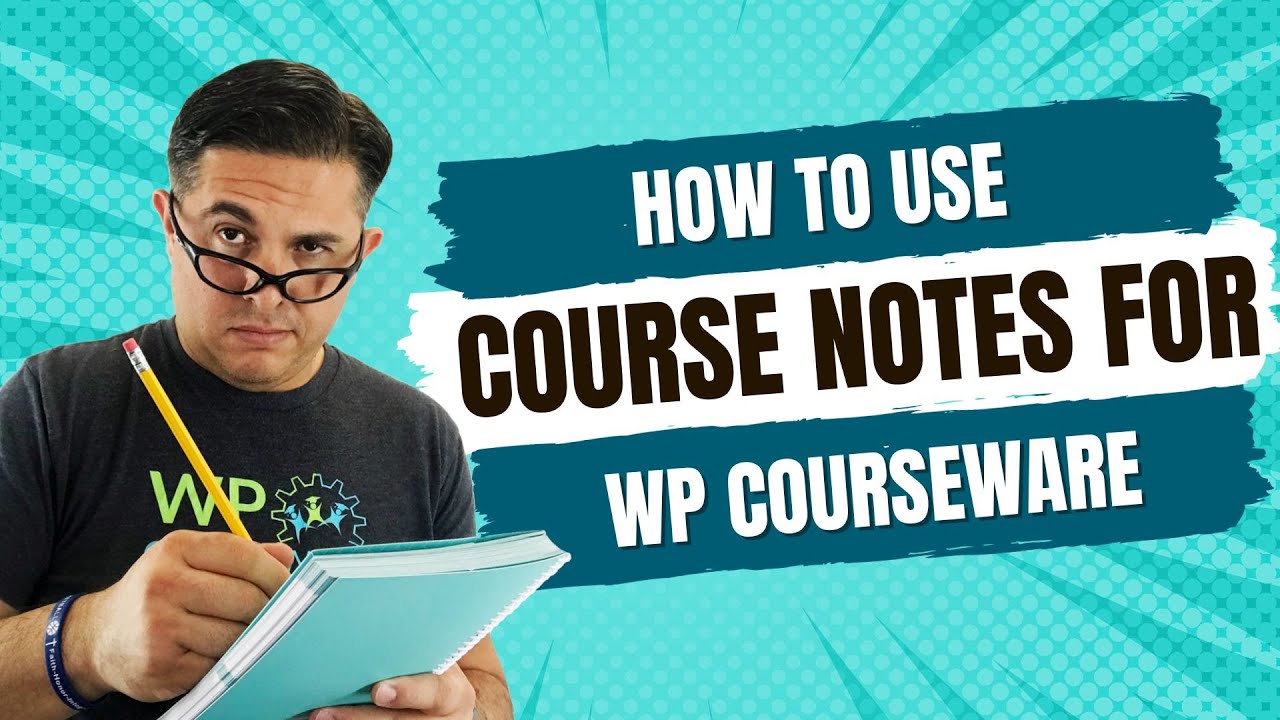 How To Use Course Notes For WP Courseware WordPress LMS