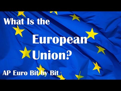 What is the European Union? AP Euro Bit by Bit #42