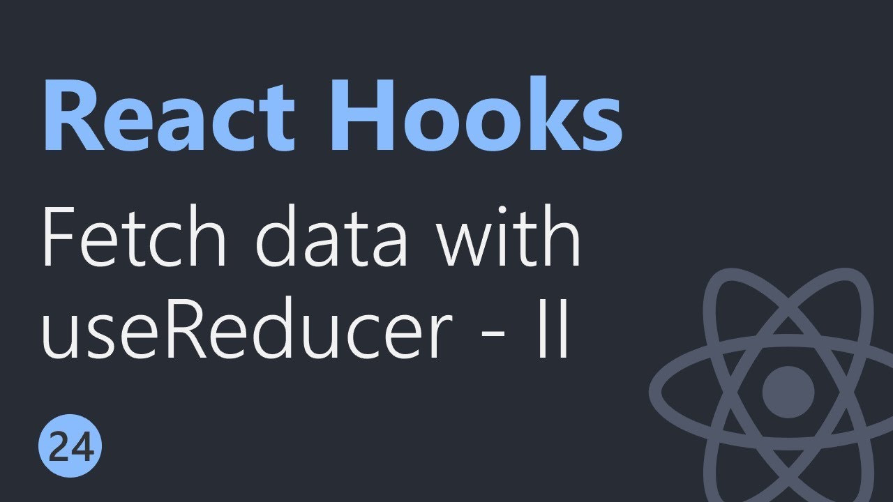 React Hooks Tutorial - 24 - Fetching data with useReducer Part 2
