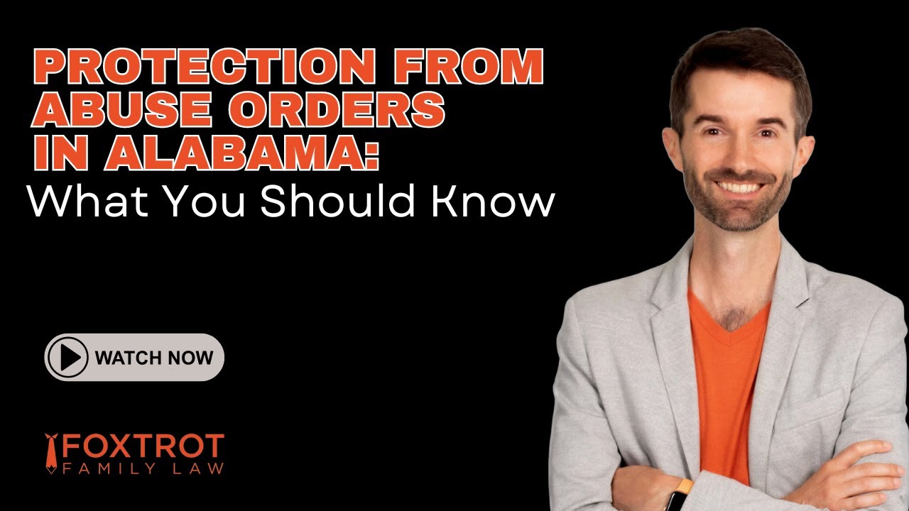 Protection From Abuse Orders in Alabama: What You Should Know