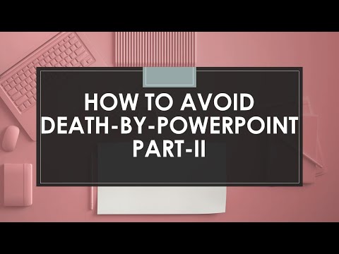How to avoid Death-by-PowerPoint Part II - Communication Competence