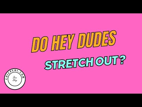 Do Hey Dudes Stretch Out?