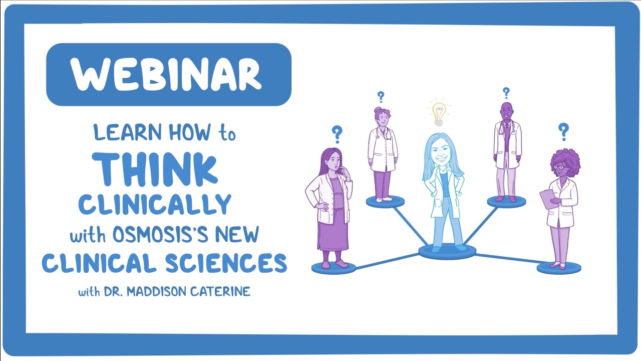 Webinar: Learn How to Think Clinically Using the Osmosis Clinical Sciences Library