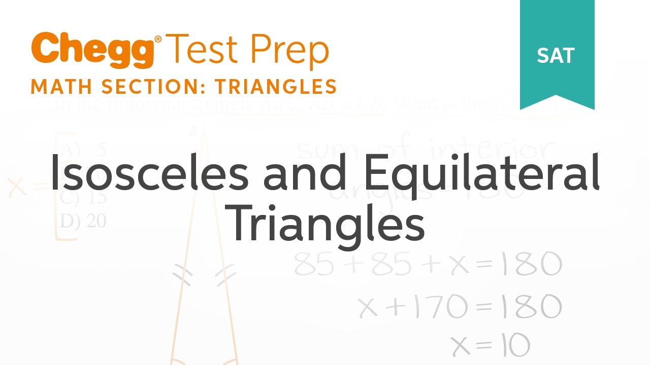 SAT prep - SAT Triangles: Isosceles and Equilateral Triangles - Chegg Test Prep