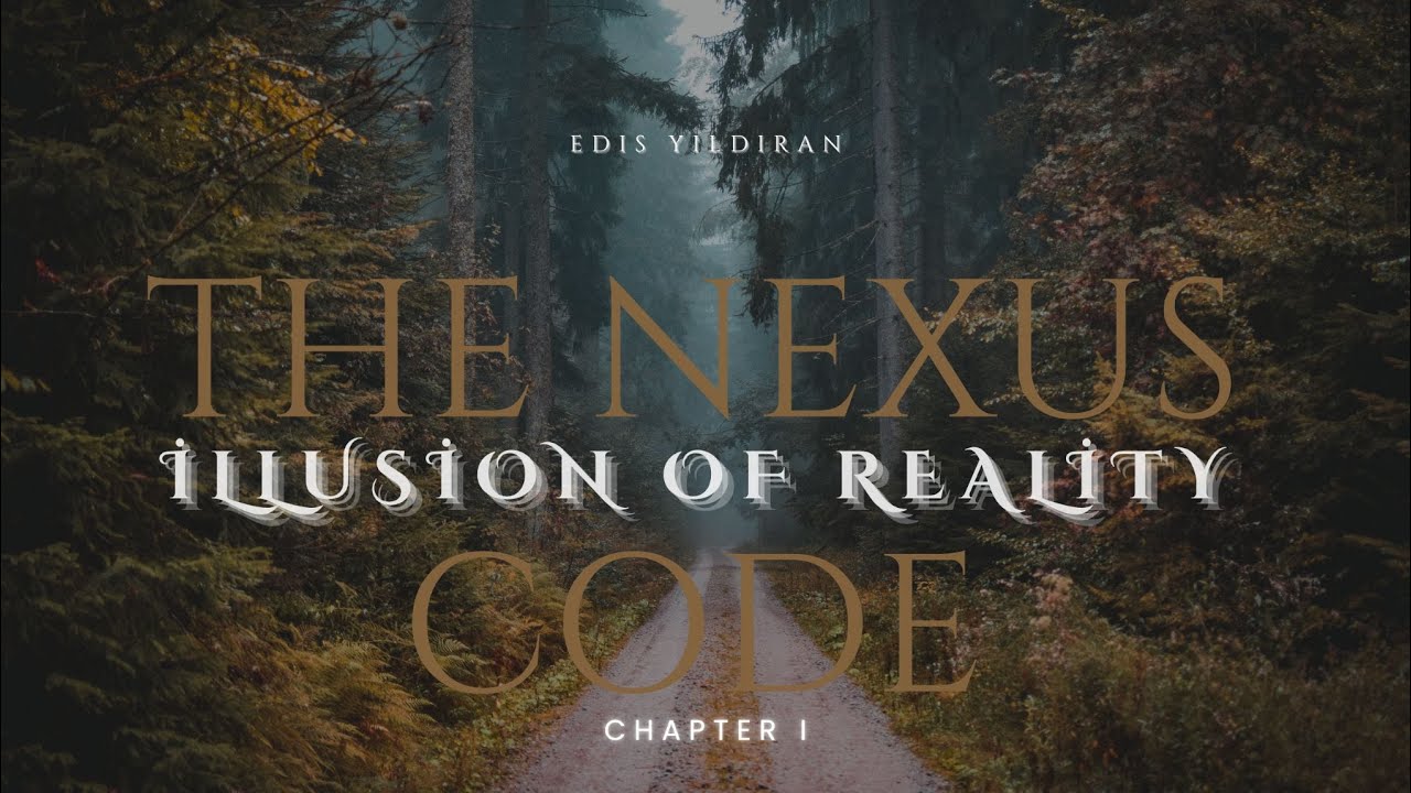 The Nexus Code – Chapter I: The Illusion of Reality