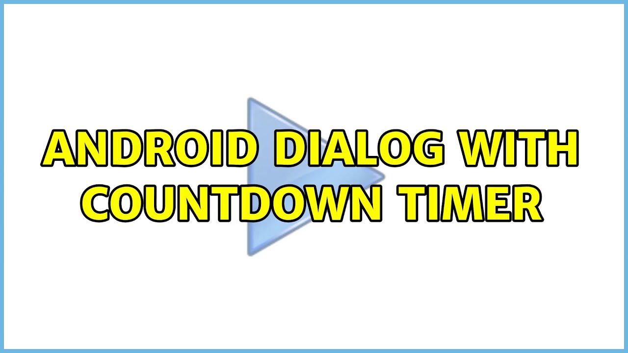 Android Dialog with CountDown TImer (2 Solutions!!)