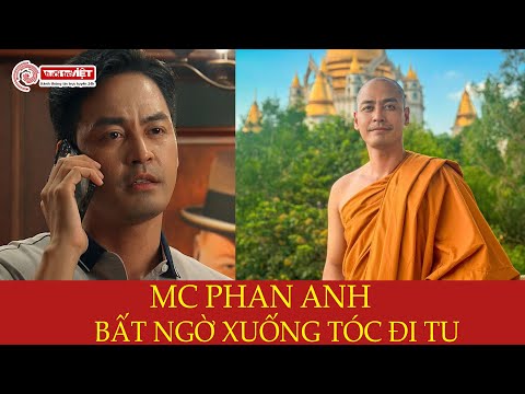 MC Phan Anh bất ngờ xuống tóc đi tu