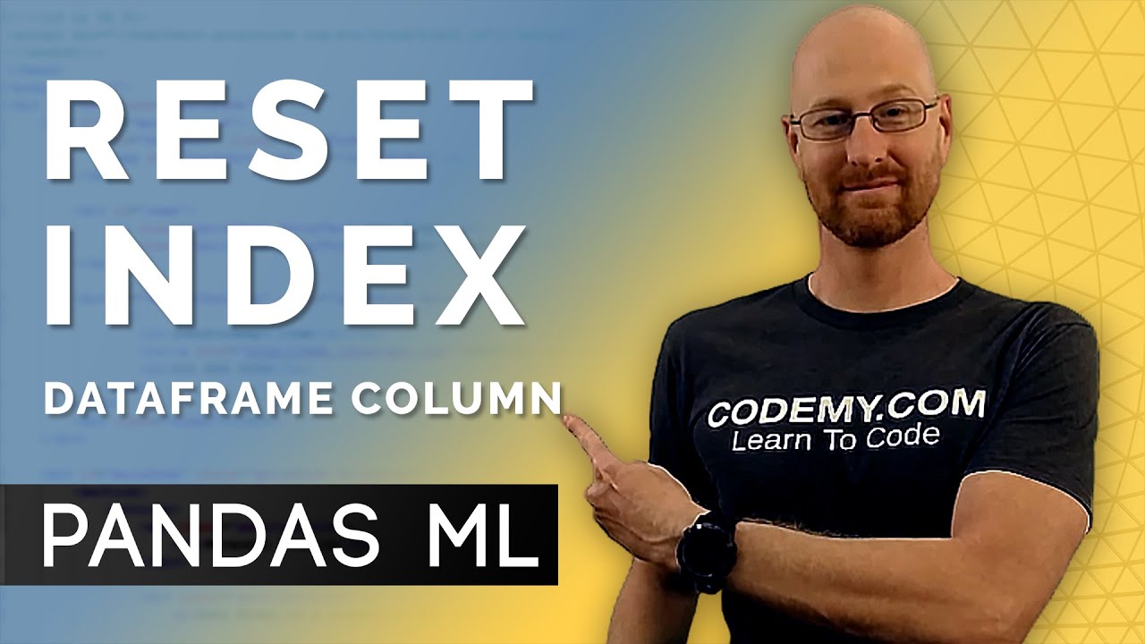 How To Change And Reset Index - Pandas For Machine Learning 11